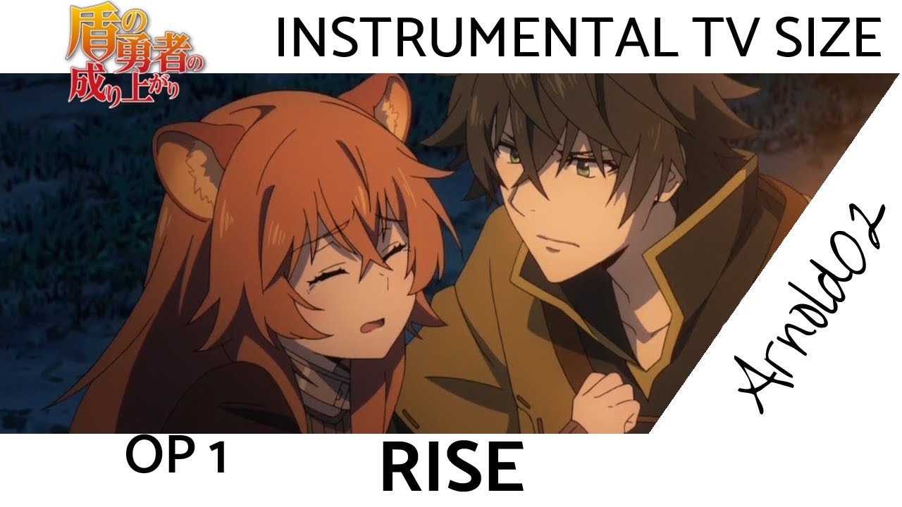 The Rising of the Shield Hero (OP 1 TV SIZE) RISE | INSTRUMENTAL by ...