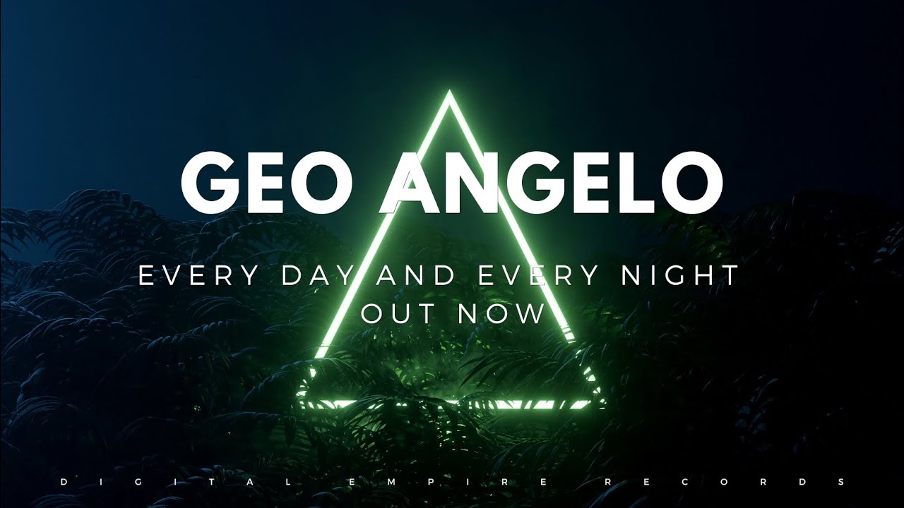 Geo Angelo - Every Day And Every Night [OUT NOW] - YouTube