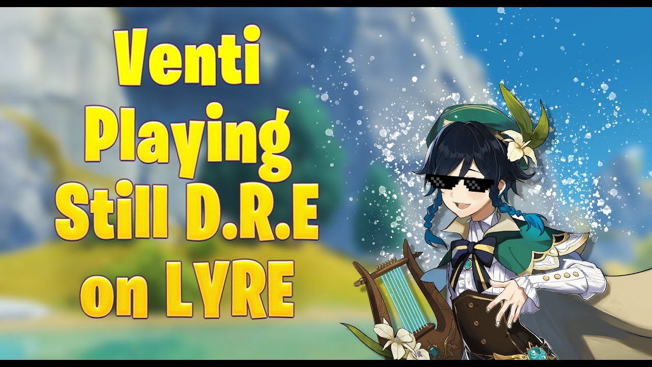 Venti Playing Still D.R.E on LYRE | Genshin Impact - YouTube