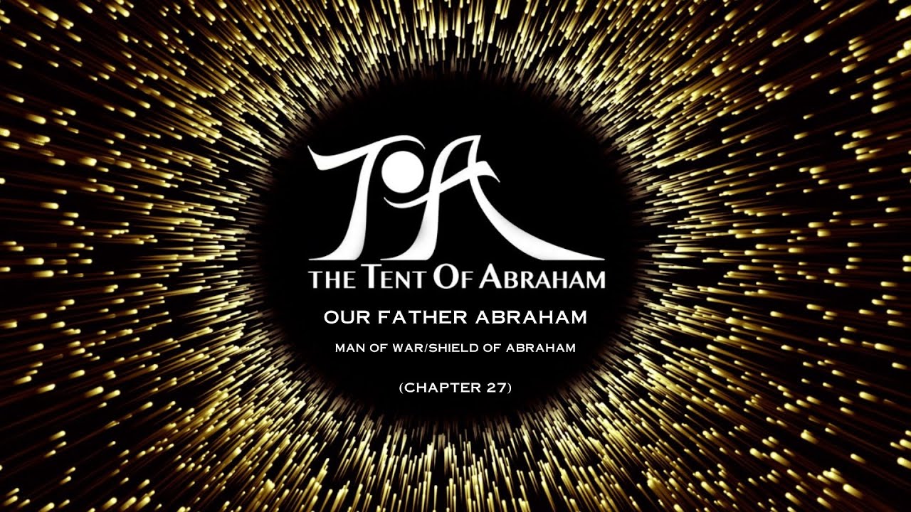 Our Father Abraham - Man of War/Shield of Abraham - (Chapter 27) - YouTube