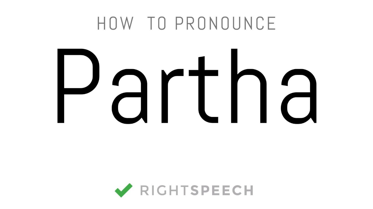 Partha - How to pronounce Partha - Indian Boy Name - YouTube