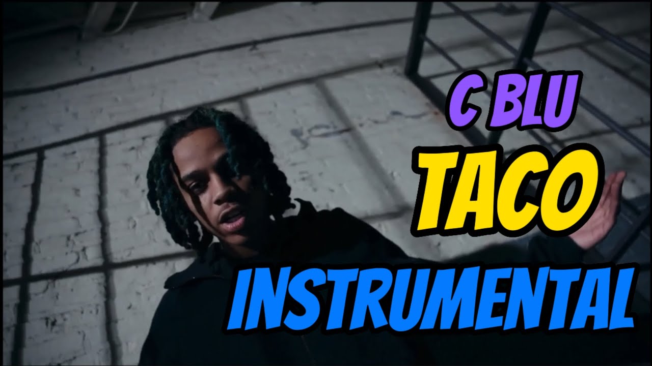 C Blu x Mhady2hottie x Cito Blicc - Taco (INSTRUMENTAL) (Unreleased ...