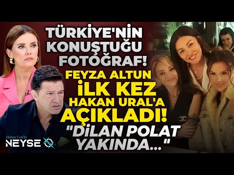 Feyza Altun'dan Dilan Polat'la Sarmaş Dolaş Fotoğrafa İlk Açıklama! | Hakan Ural'la Neyse O