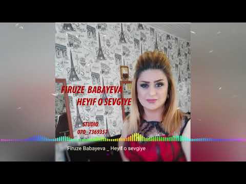 Firuze Babayeva_Heyif o sevgiye  YENI 2018