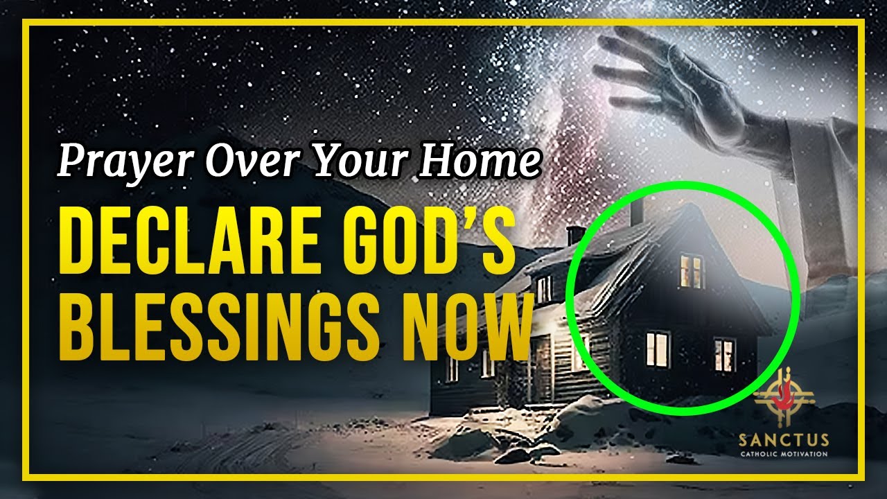 Declare This Prayer Over Your Home for Powerful Blessings - YouTube
