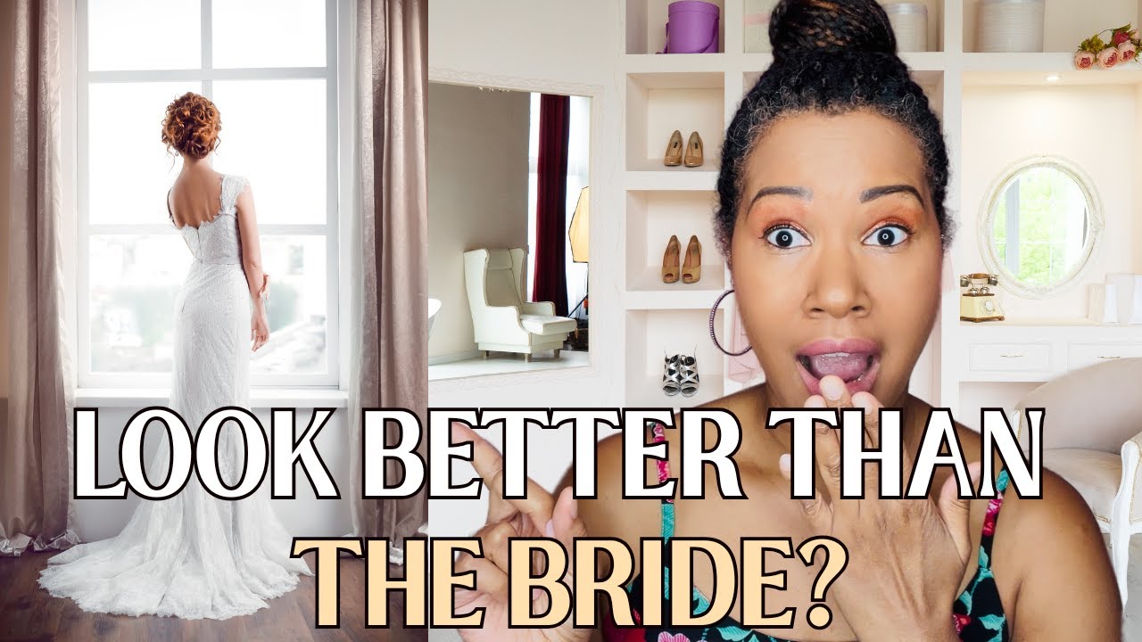 Look Better Than the Bride? - YouTube