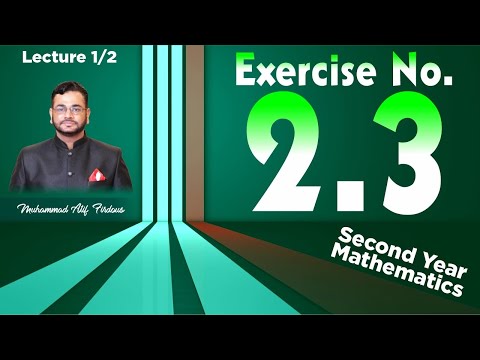 Second Year Mathematics | Exercise 2.3 | Lecture 1/2 | Muhammad Atif Firdous
