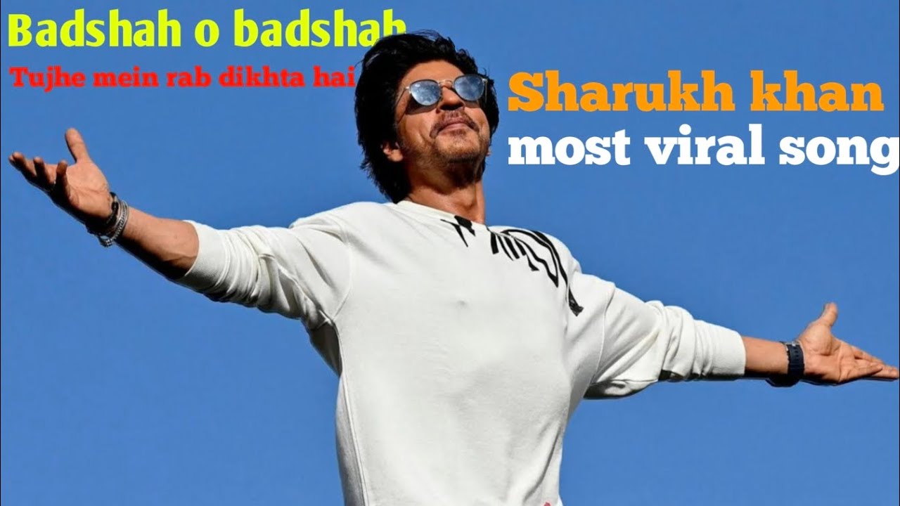 Badshah o badshaah | Tujhe mein Rab dikhta hai | Sharukh Khan most ...