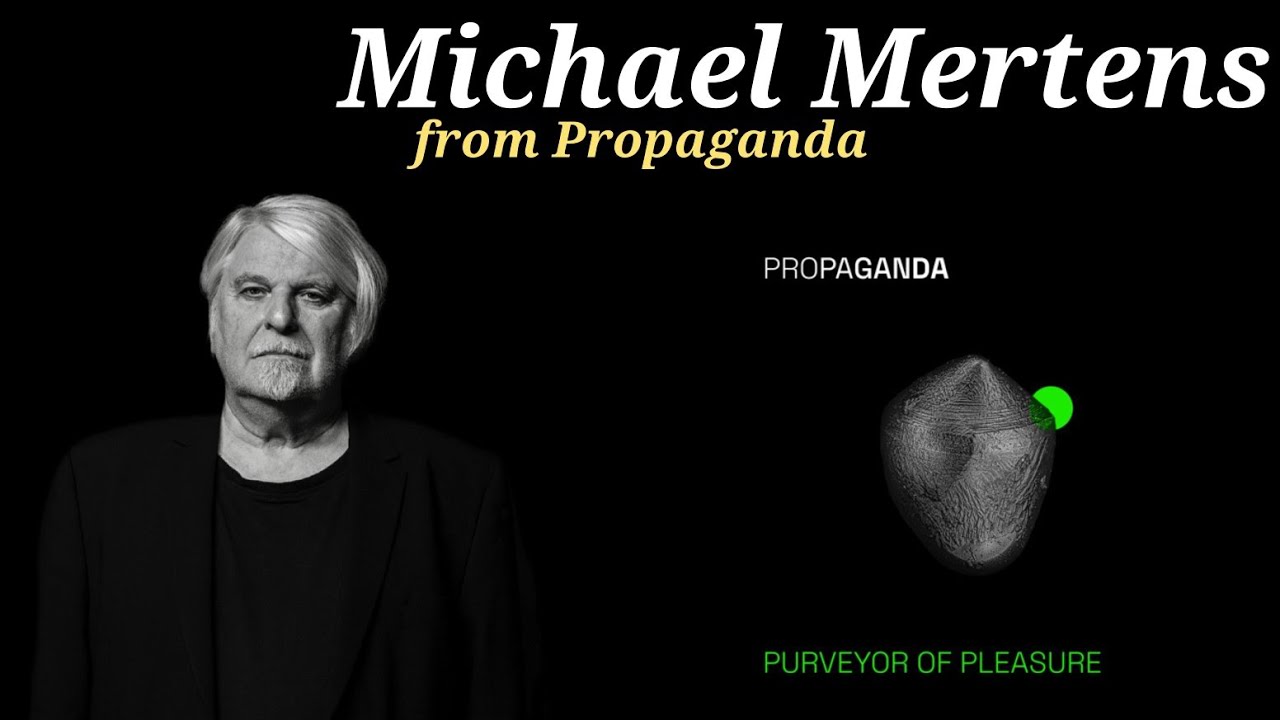 Propaganda Michael Mertens Interview: A story with a Lot of curiosities ...