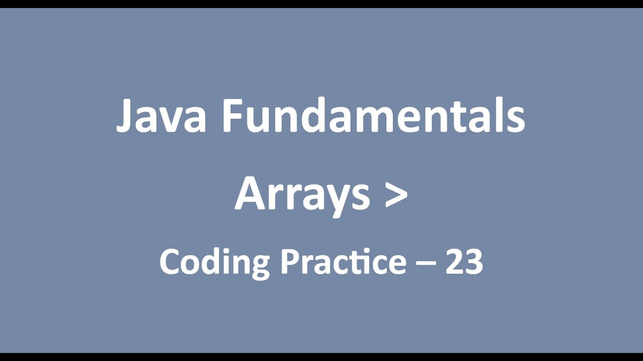 Coding Practice - 23 || Arrays || Java Fundamentals || NxtWave || CCBP - YouTube