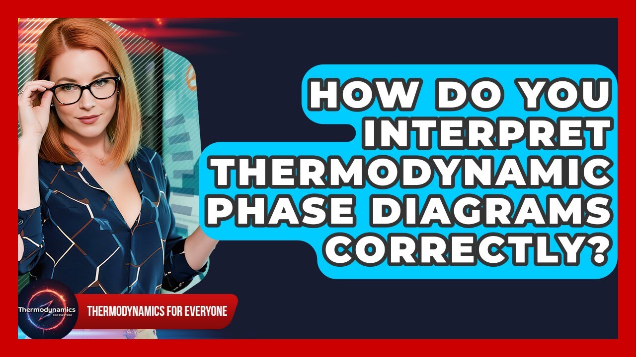 How Do You Interpret Thermodynamic Phase Diagrams Correctly ...