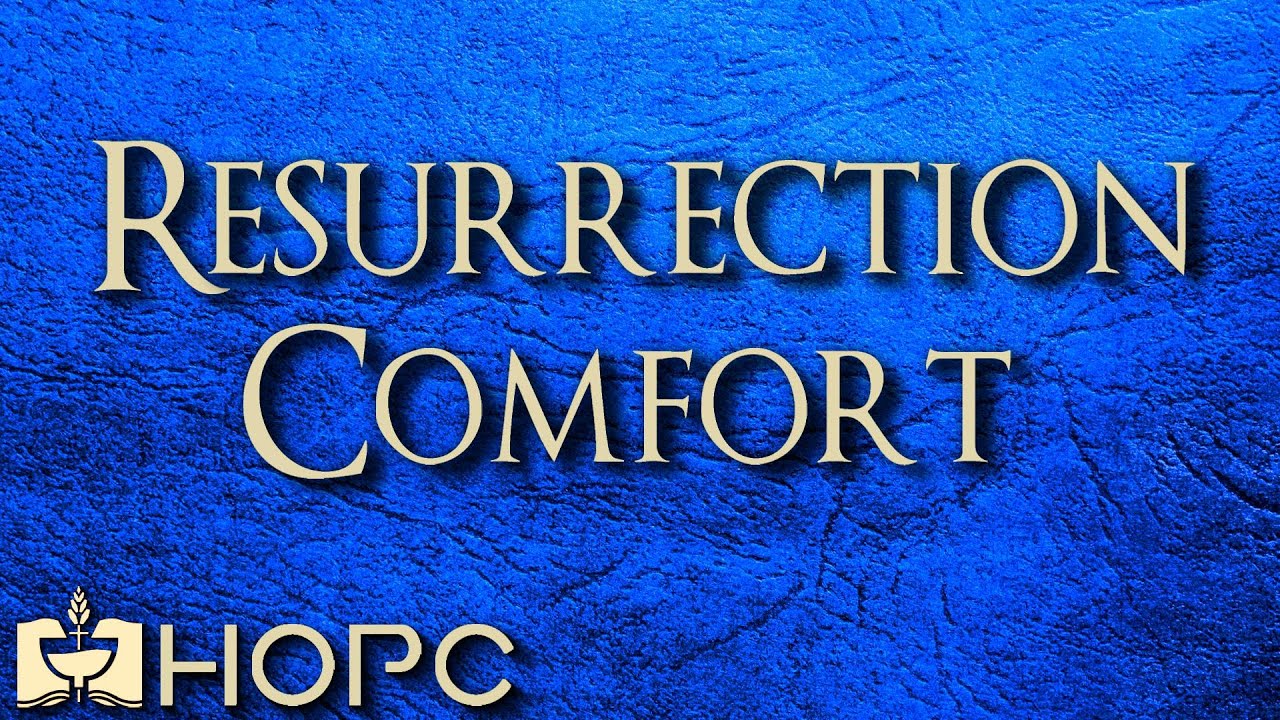 Resurrection Comfort | HOPC Evening Sermon 5/24/2020 - YouTube