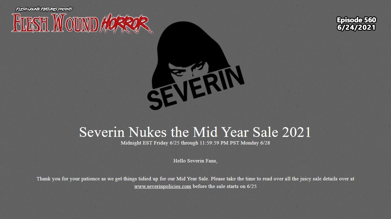 SEVERIN FILMS | Severin Nukes the Mid Year Sale 2021 LIVE | Flesh Wound ...