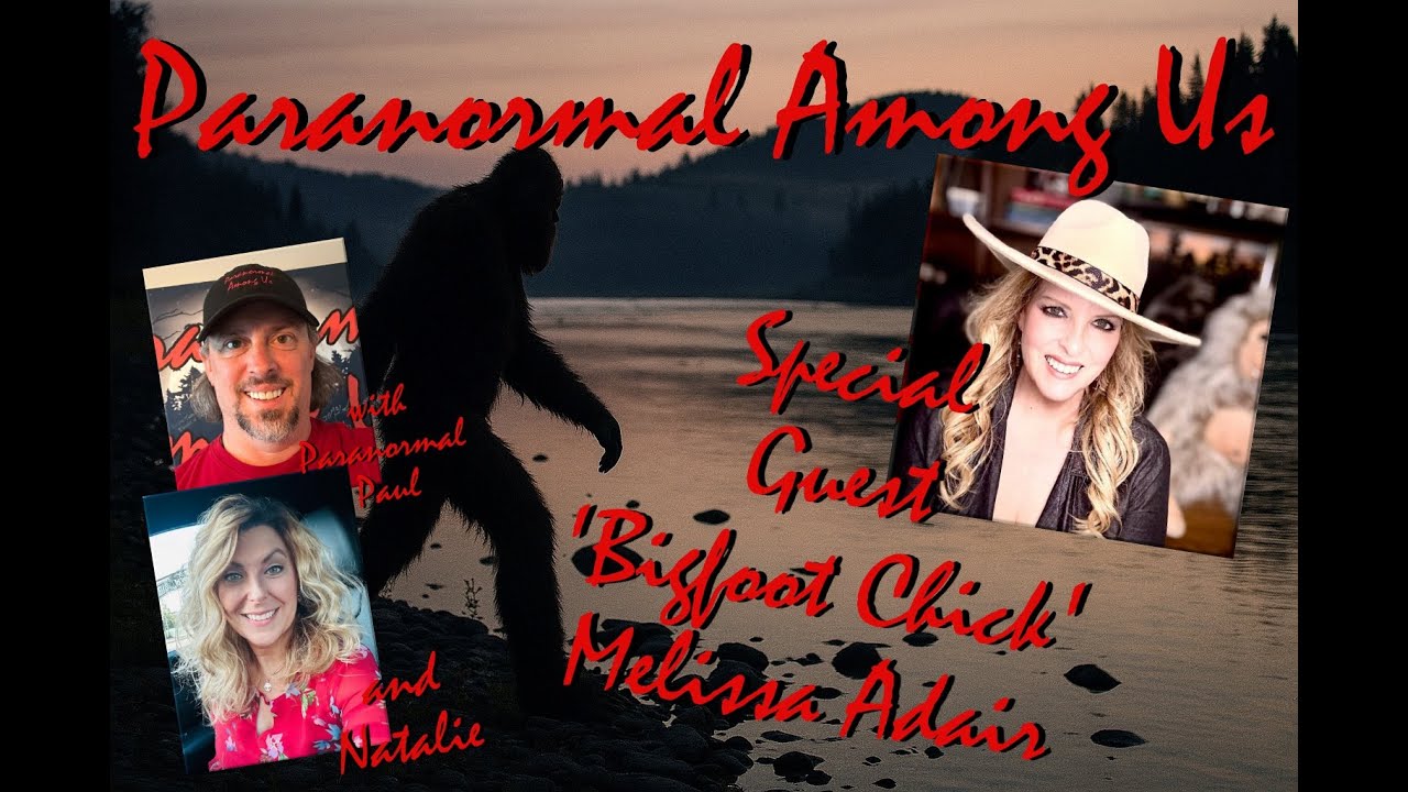 Bigfoot Encounters, Evidence and Exploration with Melissa Adair, the ...