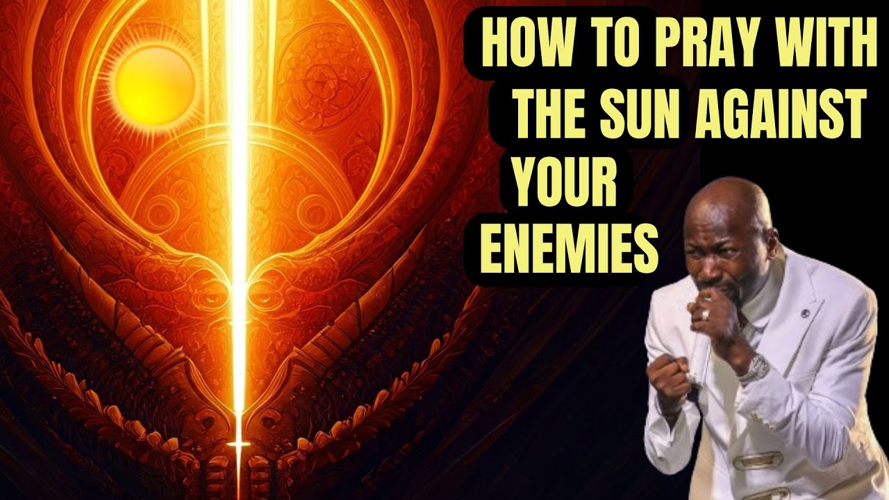 How To Pray With The Sun Against Your Enemies - Secret Powerful Prayer ...