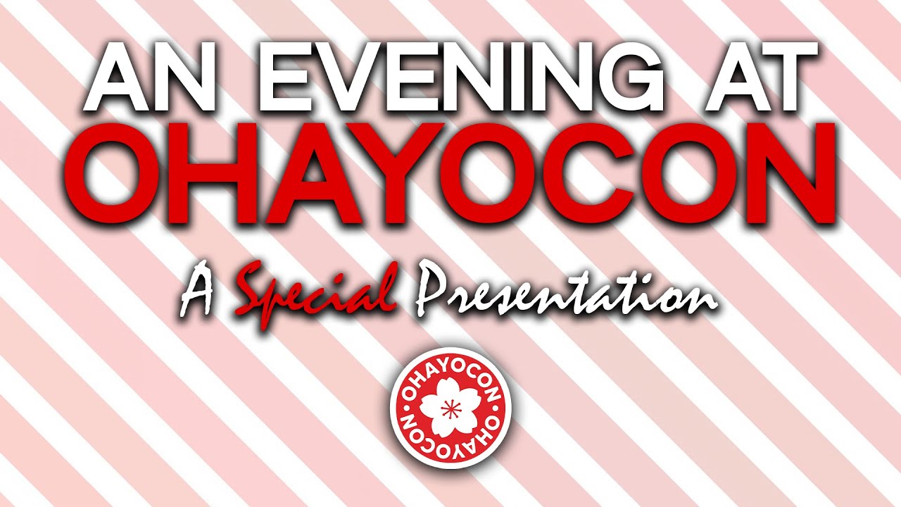 An Evening At Ohayocon | A Special Presentation (UNCUT) - YouTube
