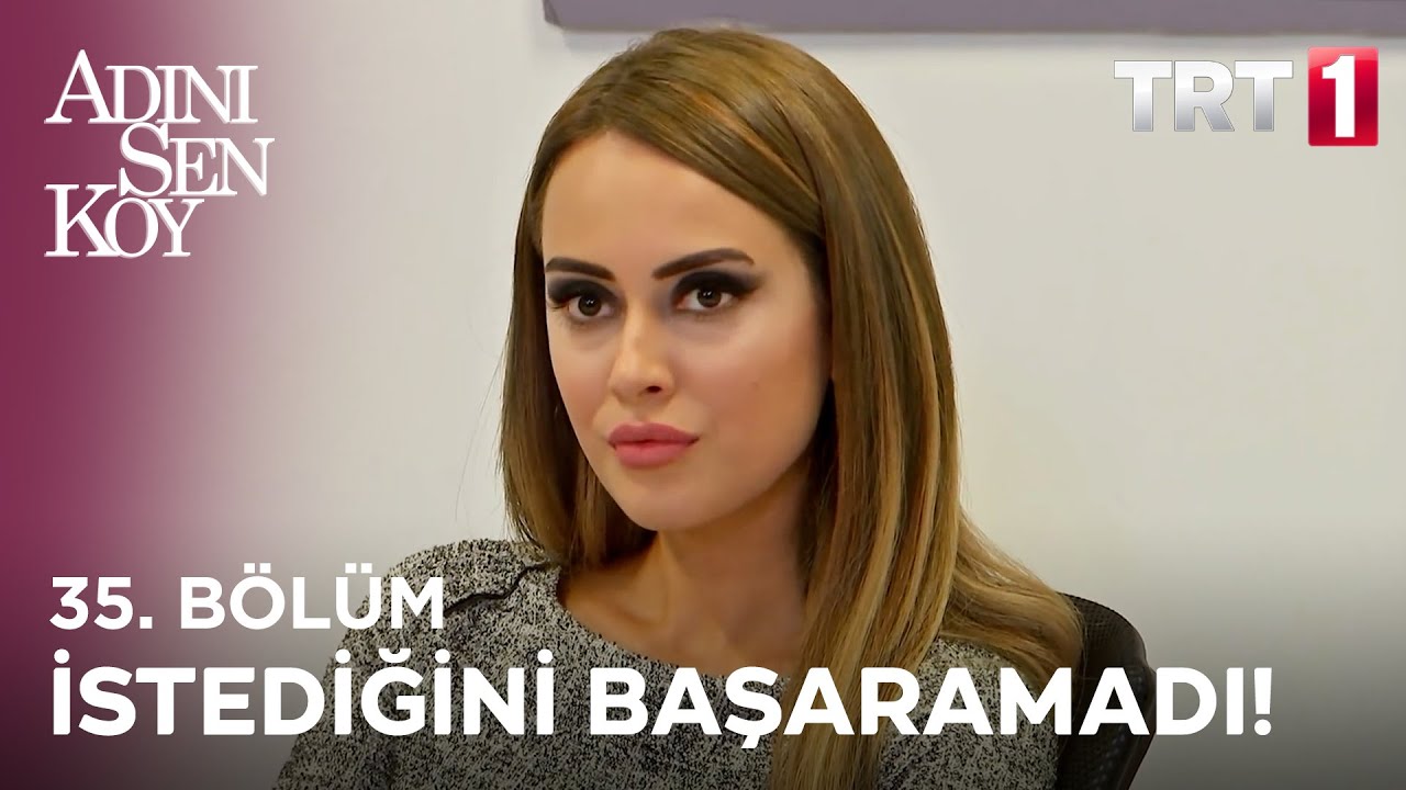 Alev’in planı suya düştü! - Adını Sen Koy 35. Bölüm - YouTube