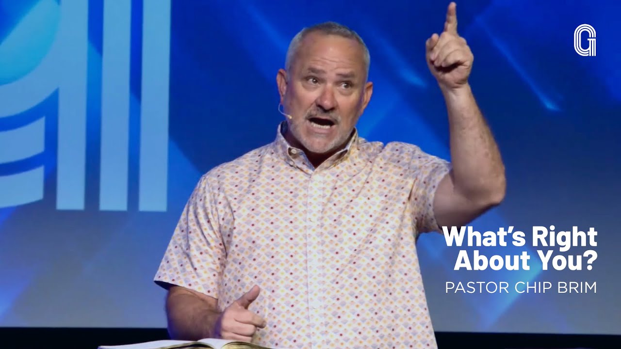 What's Right About You? | Pastor Chip Brim - YouTube