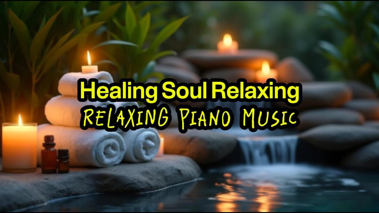 Relaxing Piano Music for Stress Relief, Study, and Sleep | Calming ...