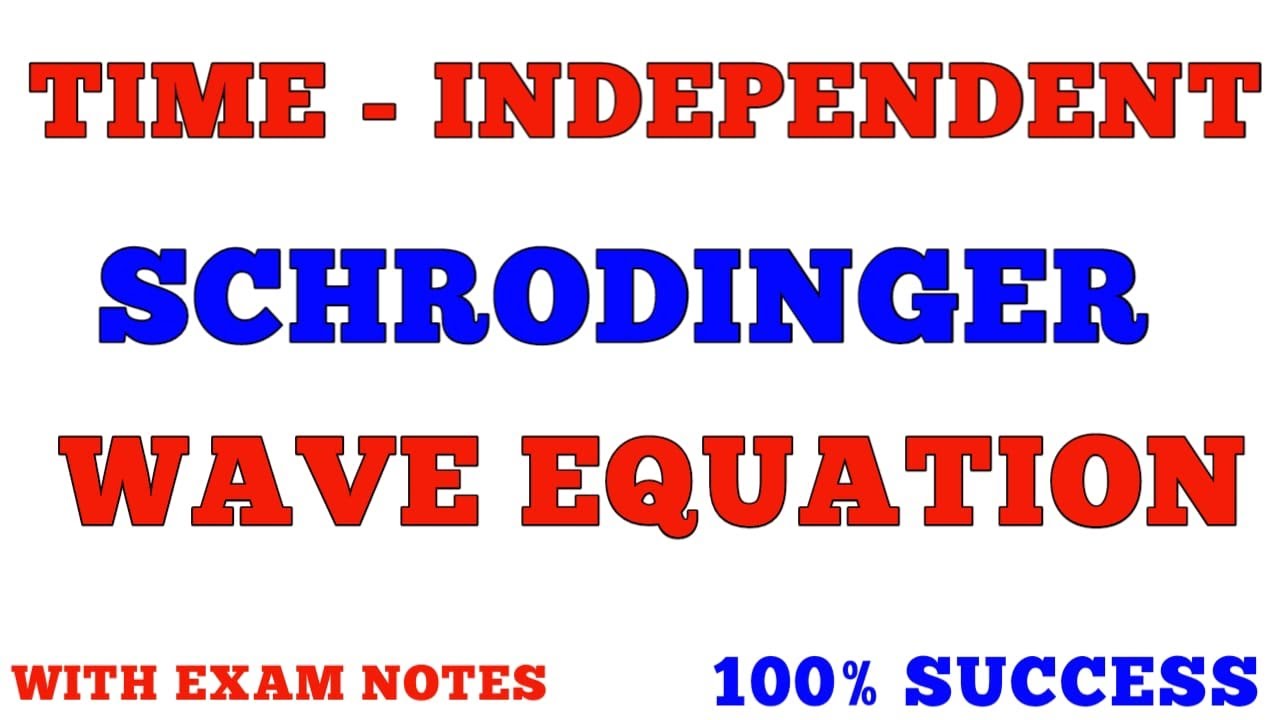 Schrodinger Wave Equation l Time Independent l Schrodinger Time ...
