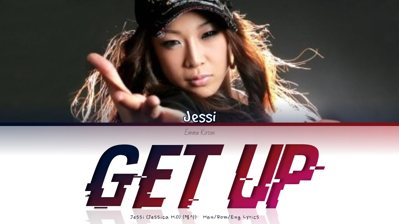 Jessi (Jessica H.O) (제시) Get Up - Han/Rom/Eng Lyrics (가사) - YouTube