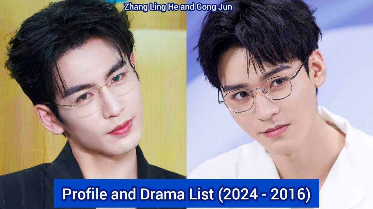 Gong Jun and Zhang Ling He | Profile and Drama List (2024 - 2016 ...