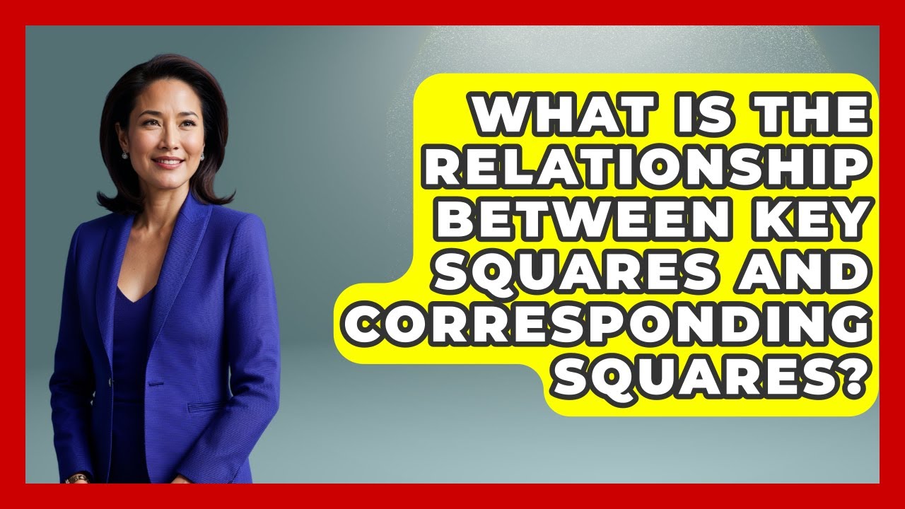 What Is The Relationship Between Key Squares And Corresponding Squares ...