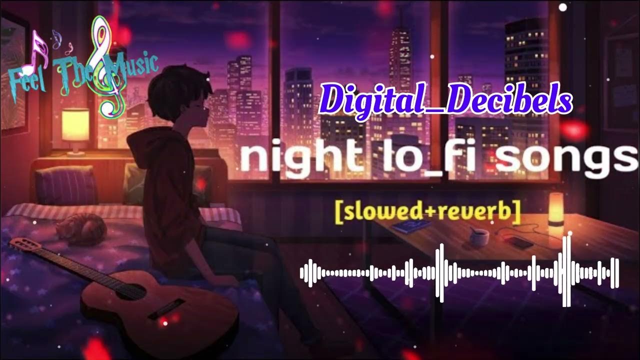 Night Feeling song 🎧 || Feel The Songs 🎵 || New 2024 Remix Lofi Mashup Songs || Slowed x Reverb ...
