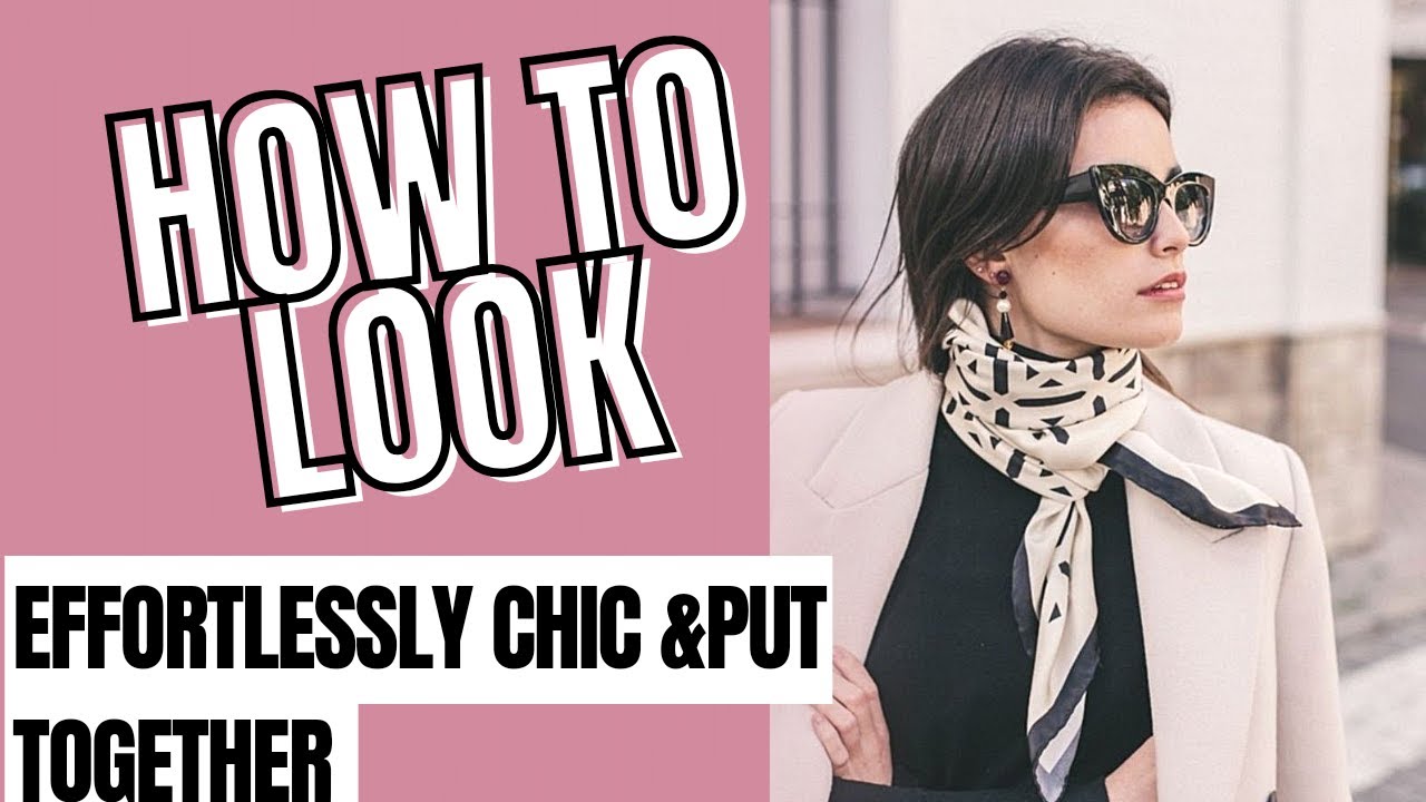 How To Look Effortlessly Chic and Put Together!#howto #how # ...