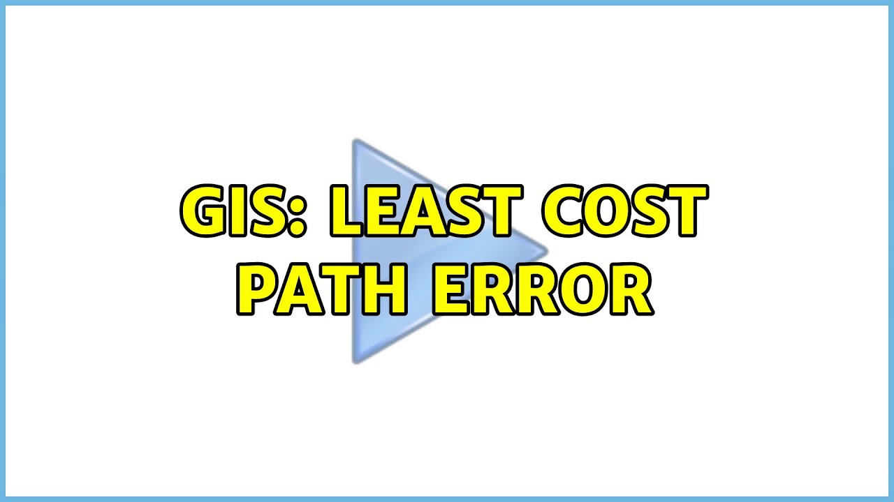 GIS: Least Cost Path Error - YouTube