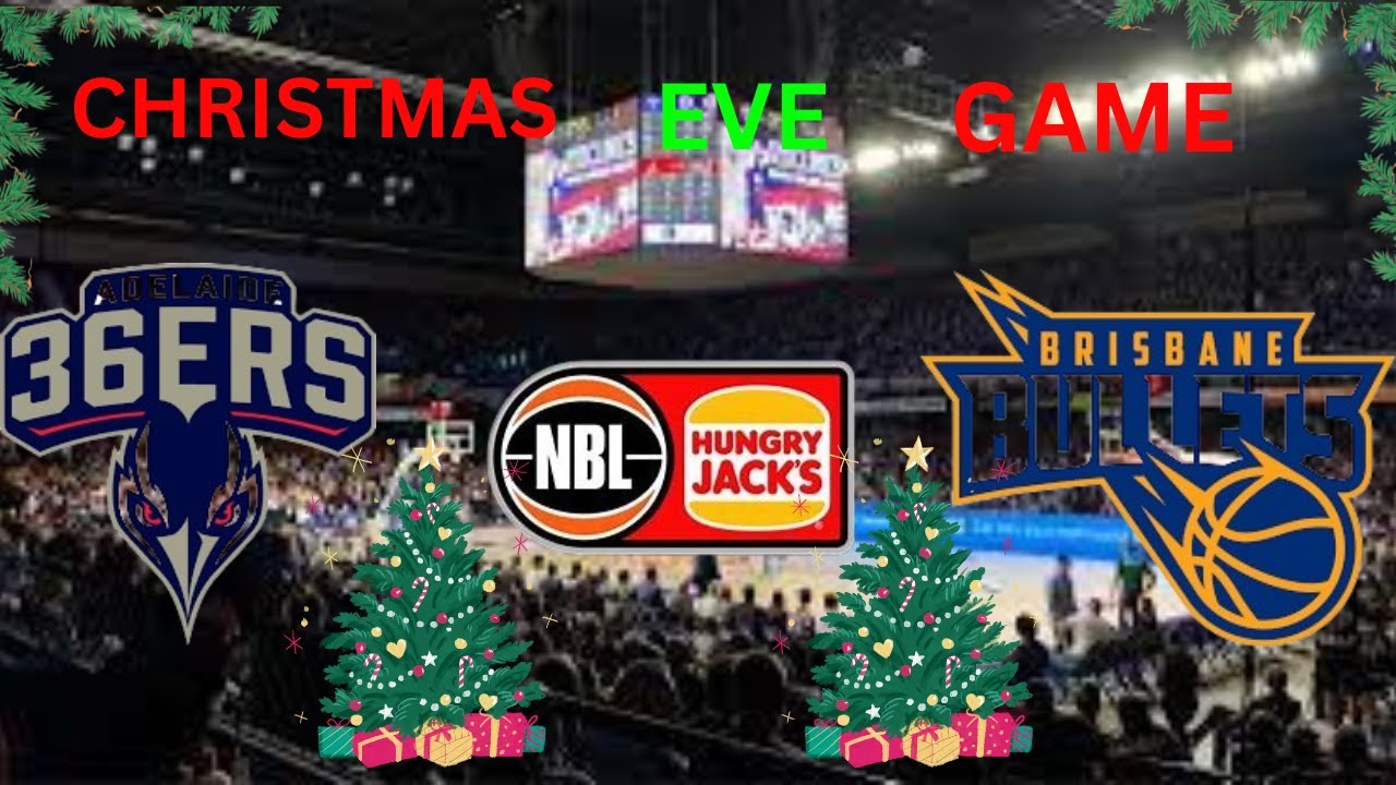NBL Christmas eve stream (Adelaide 36ers vs Brisbane Bullets - YouTube