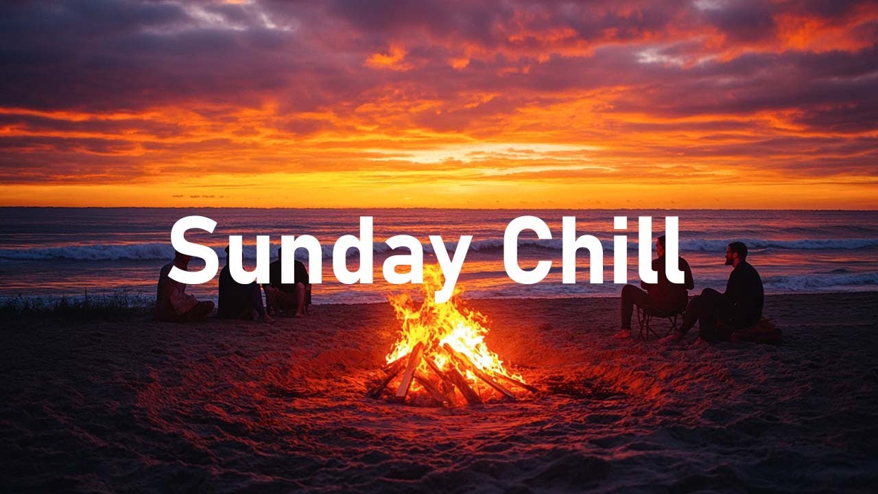 Sunday Chill Playlist ☕ Feel Good Music to Unwind & Relax - YouTube