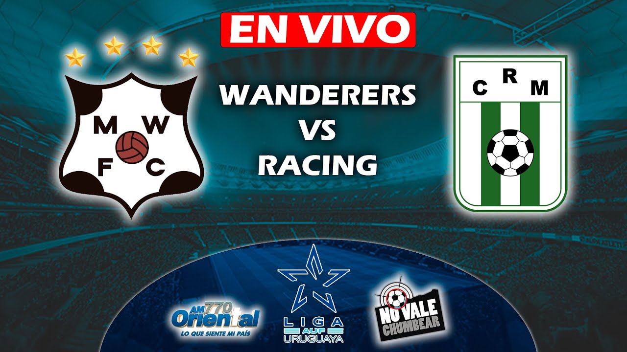 🔴EN VIVO: WANDERERS VS RACING - CAMPEONATO URUGUAYO🔴 - YouTube