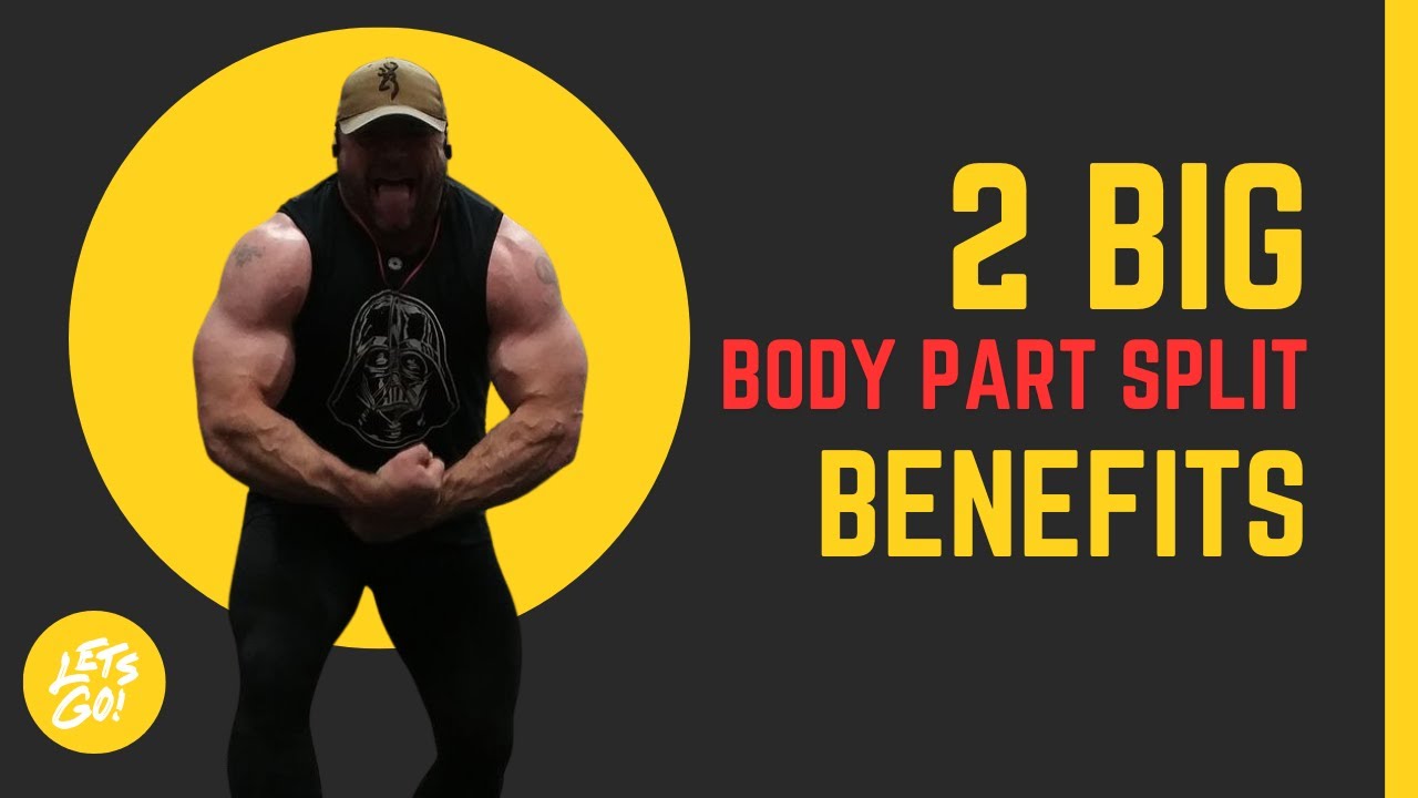 2 BIG Benefits of a BODY PART SPLIT - YouTube