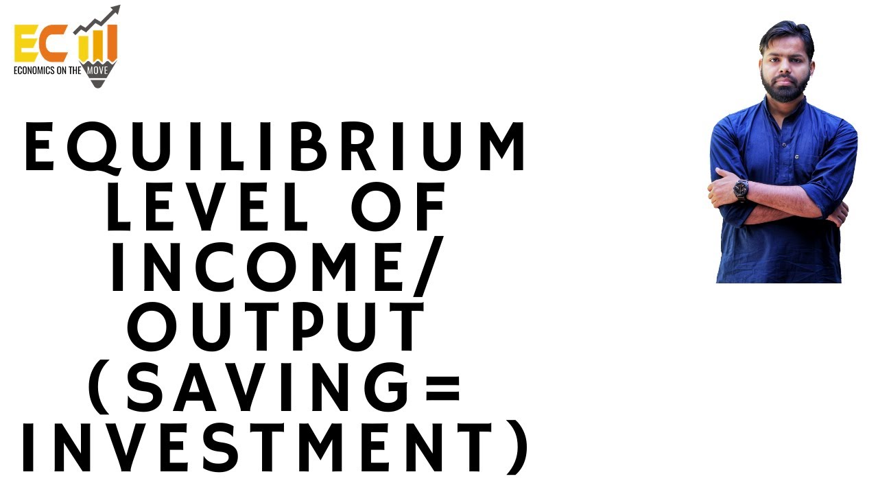 (99) SAVING=INVESTMENT APPROACH OF EQUILIBRIUM(MACROECONOMICS XII ...