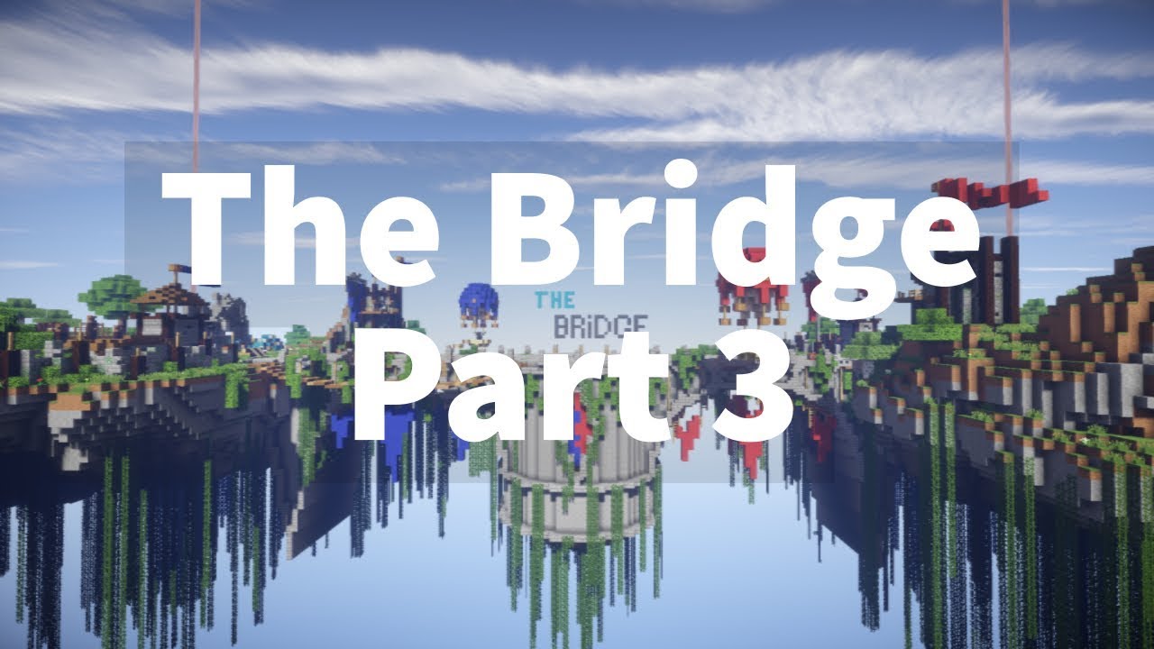 The Bridge Part 3 - YouTube