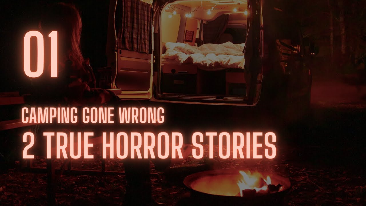 2 TRUE Horror Stories of Camping Gone Wrong - YouTube