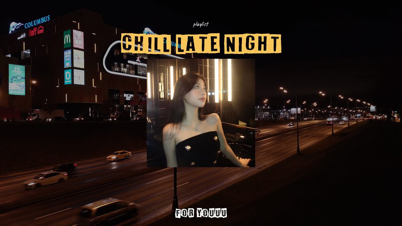 playlist for a chill late night - evening playlist • for youuu - YouTube