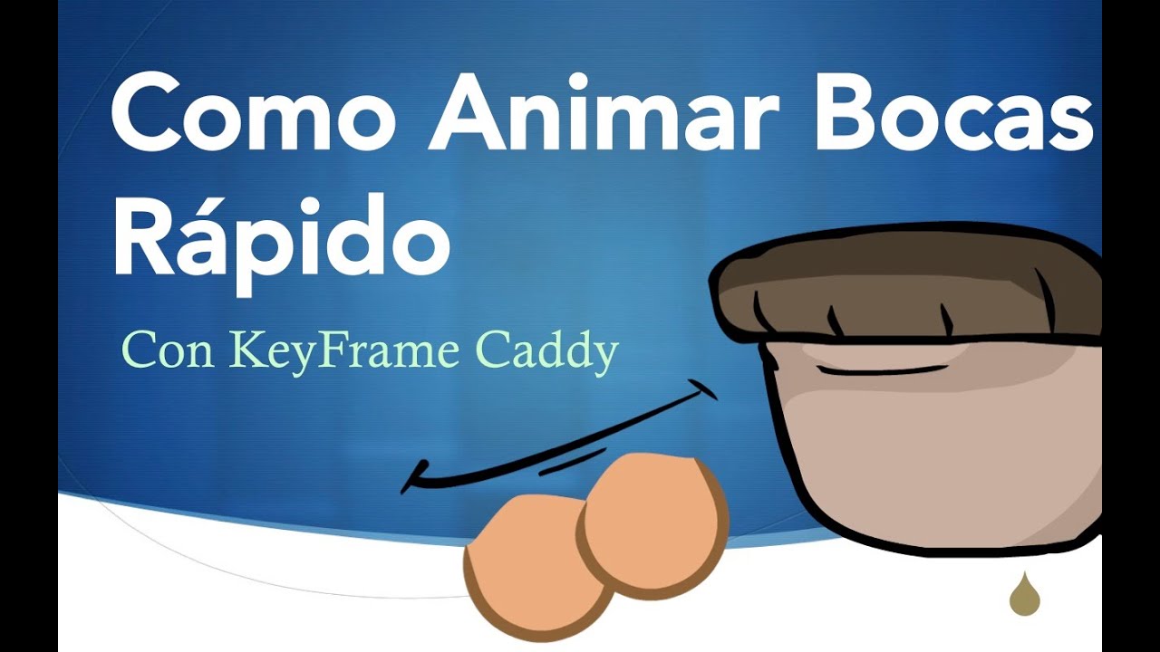 Como Animar Bocas Rapidisimo (KeyFrame Caddy) - YouTube