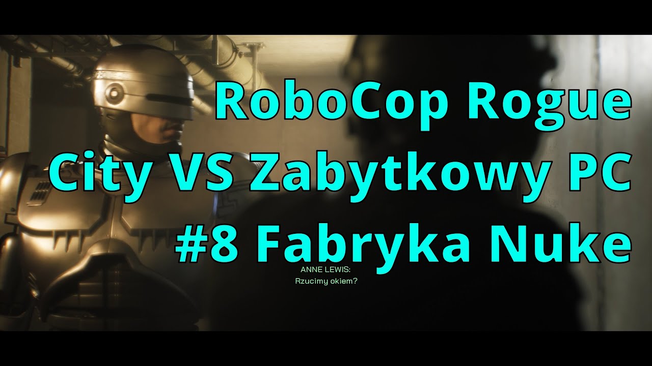 RoboCop Rogue City VS Zabytkowy PC Odc. 8 Fabryka Nuke / VS Vintage PC ...