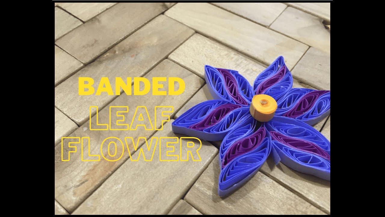 How To Make Banded Leaf Flower || Paper Qualing Flower - YouTube