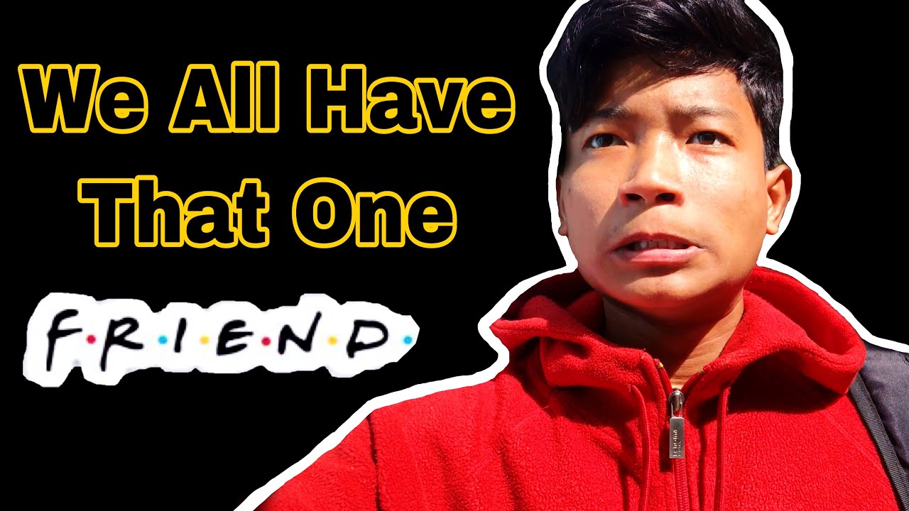 We All Have That One Friend. | Prasanna Lama | - YouTube