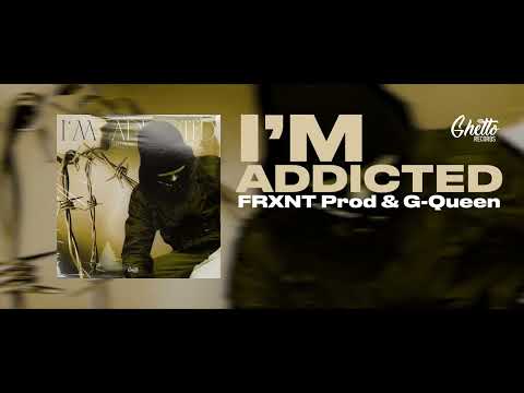 FRXNT Prod & G-Queen - I'm Addicted