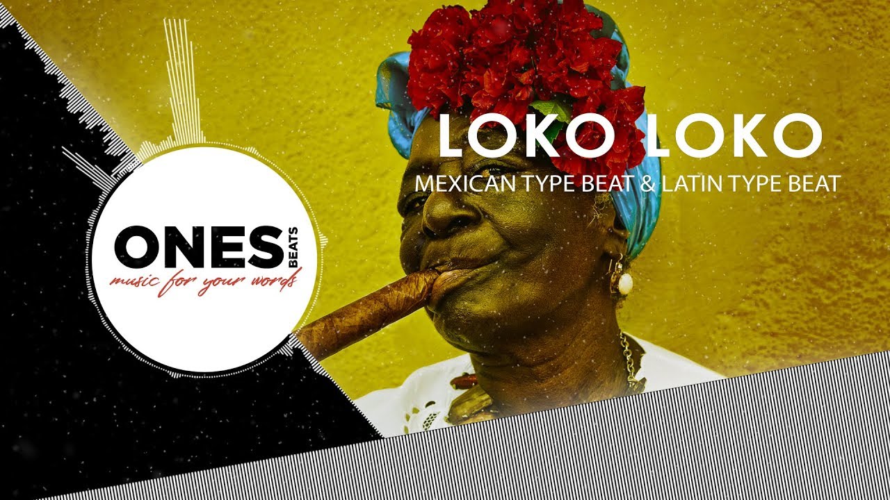 🔥 Latin Type Beat x Mexican Type Beat - "Loko Loko" | YG x Tyga x Jon Z ...