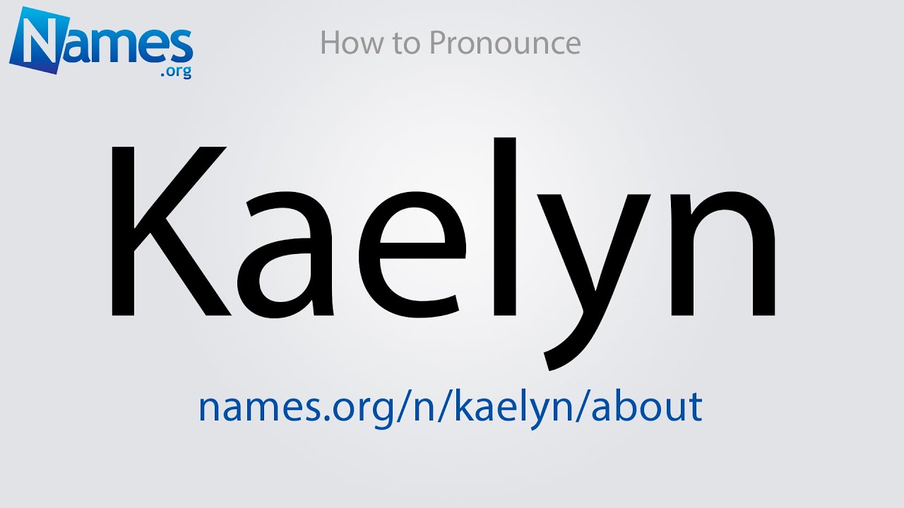 How to Pronounce Kaelyn - YouTube