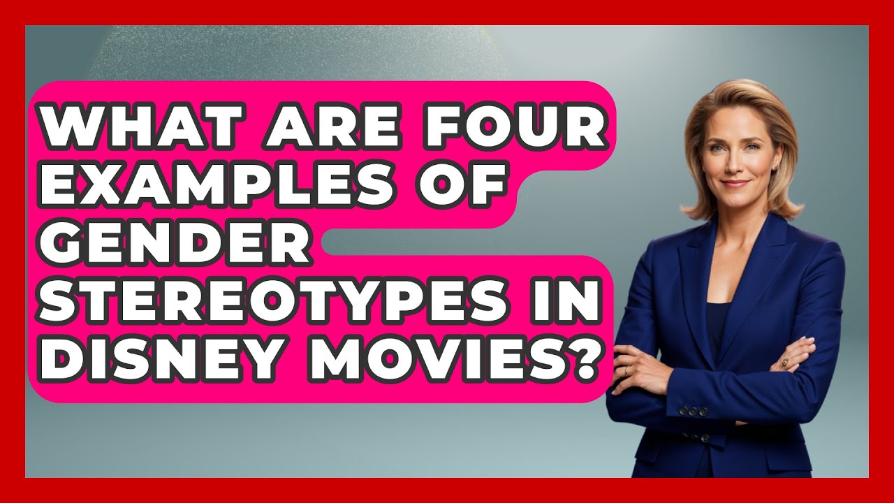 What Are Four Examples of Gender Stereotypes in Disney Movies? - Gender ...