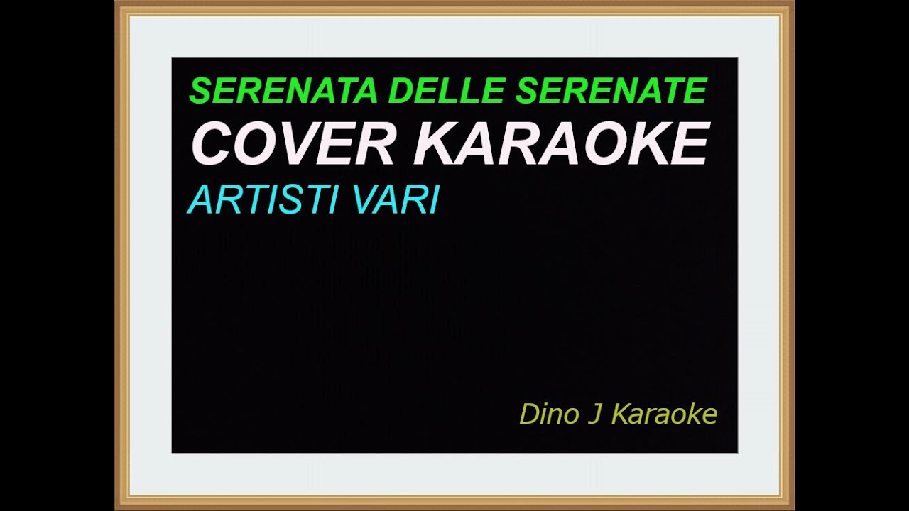 SERENATA DELLE SERENATE-COVER karaoke fair use-versione di ROMEO ...