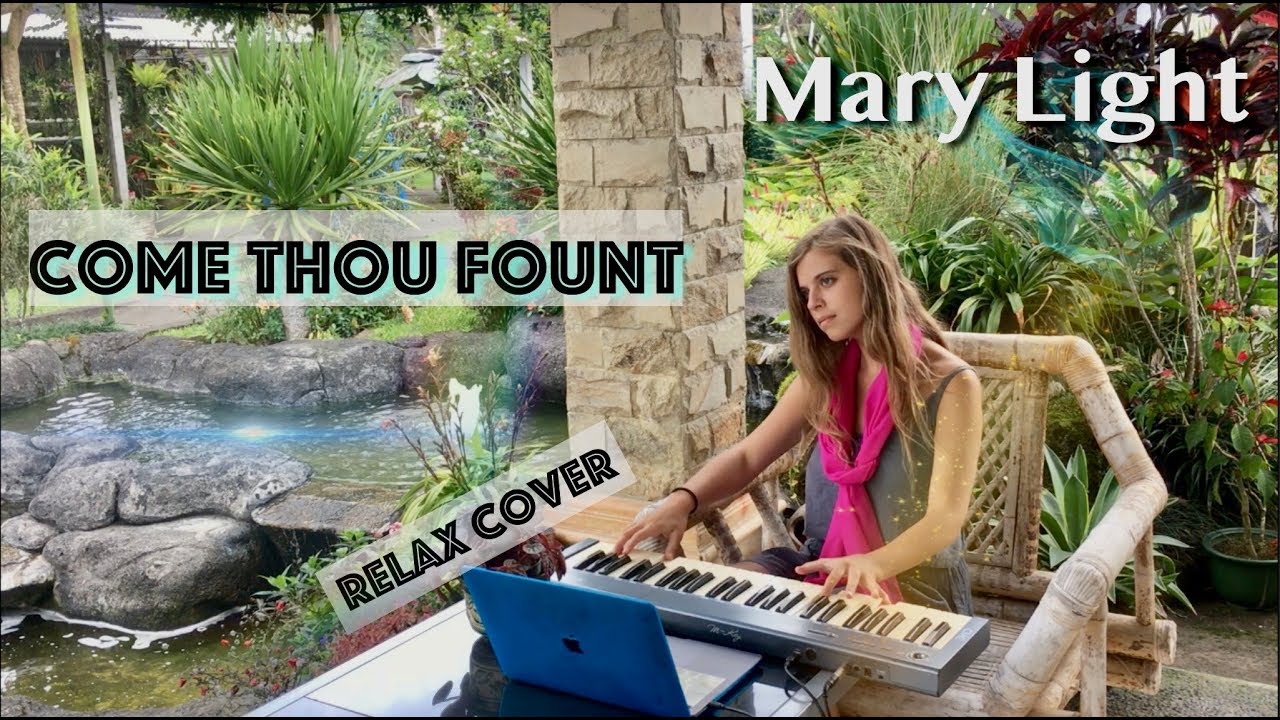 COME THOU FOUNT 🧚🏻‍♀️ (relax cover by Mary Light) - YouTube