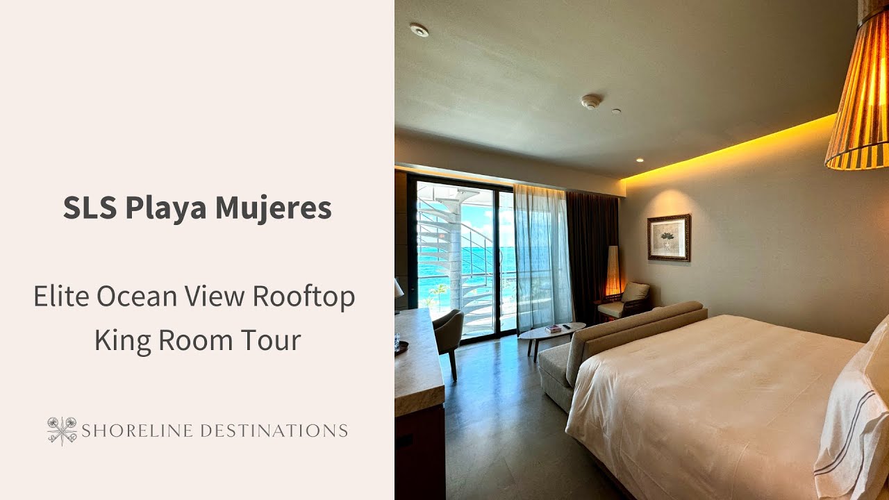 SLS Playa Mujeres Elite Ocean View Rooftop King Room Tour | Shoreline ...