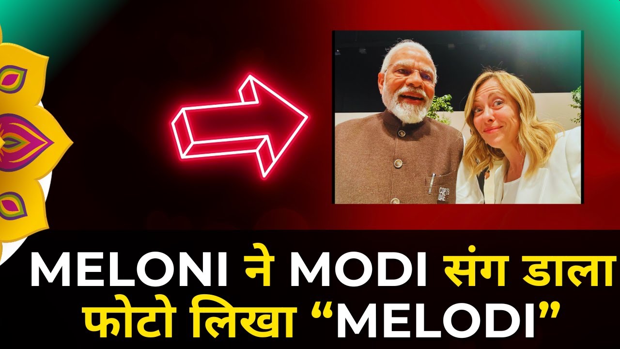 Melodi (modi + meloni) italy pm Giorgia Meloni with Narendra Modi ...